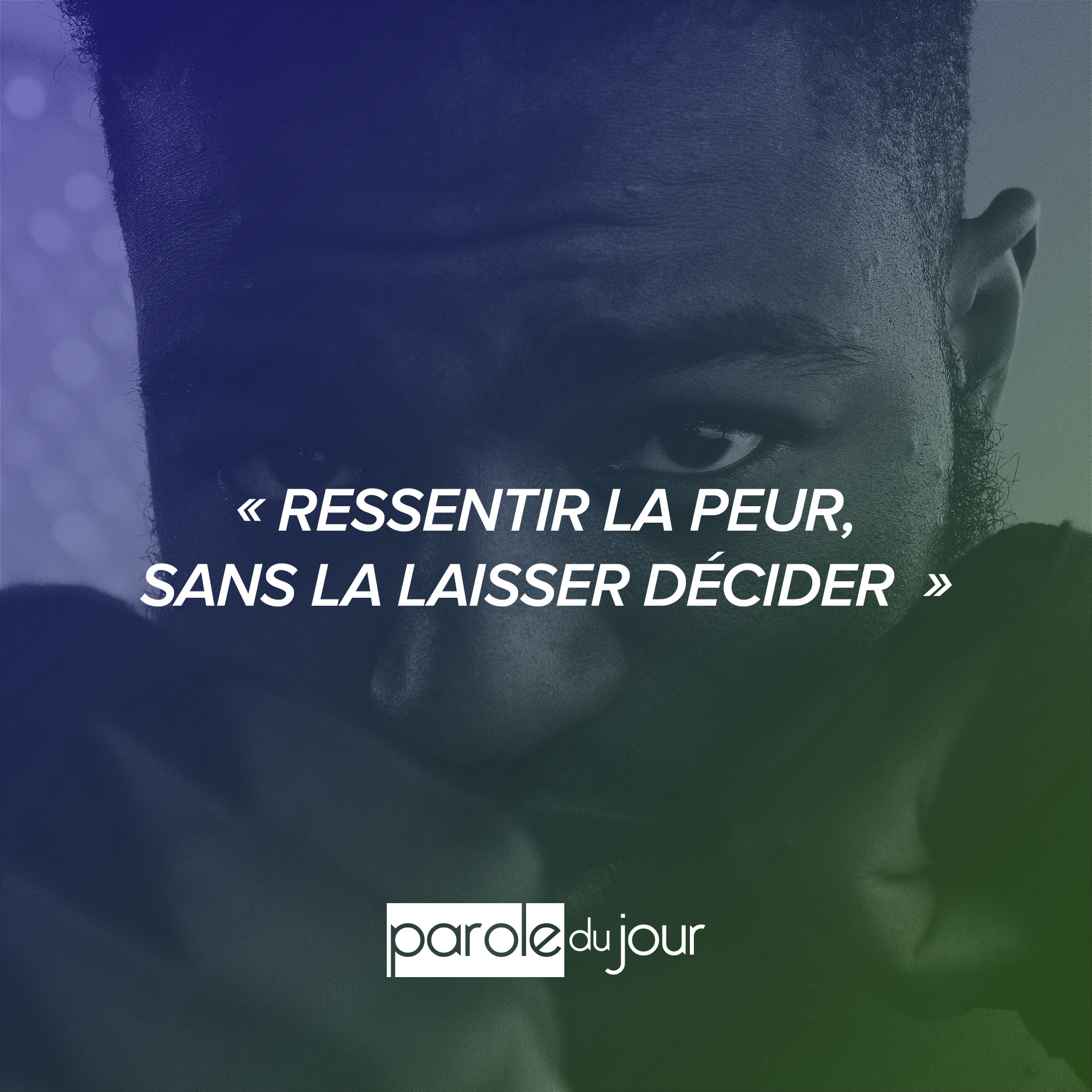 Refuser de vivre dans la crainte (2) - Parole du Jour