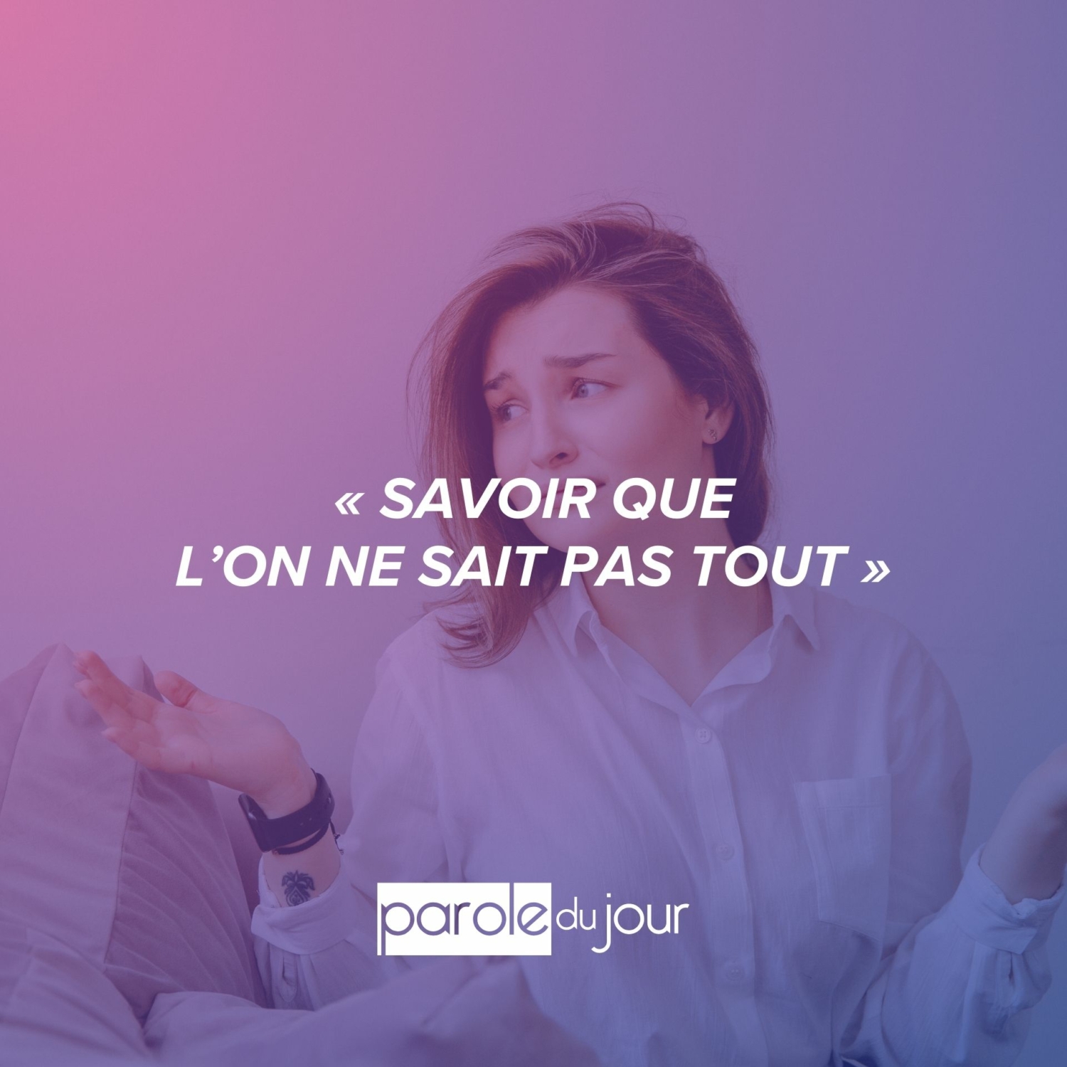 Ne jamais cesser d’apprendre (2) - Parole du Jour